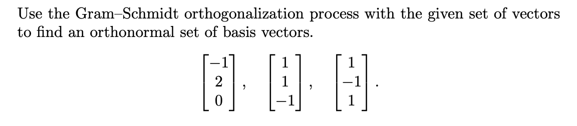 Solved Use the Gram-Schmidt orthogonalization process with | Chegg.com