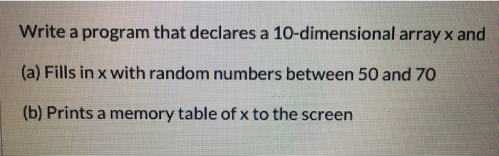 Solved Write A Program That Declares A 10 Dimensional Array 3543
