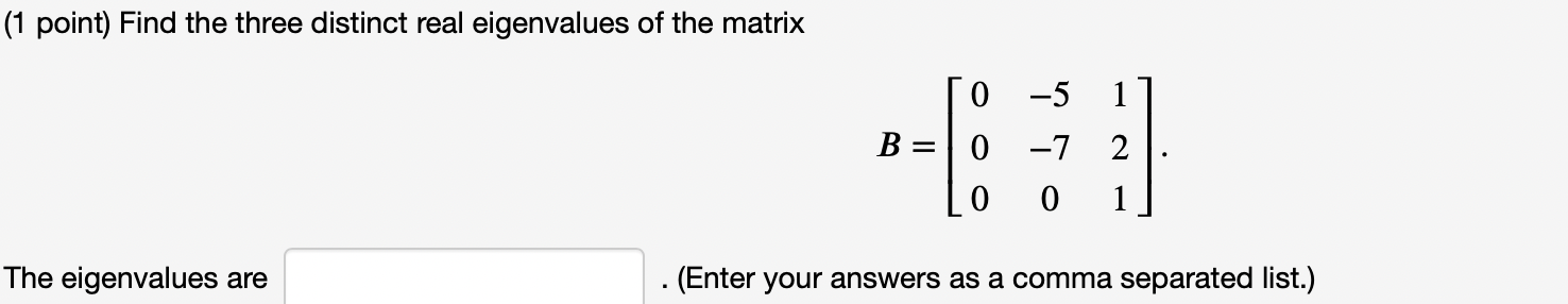 Solved 1 Point Find The Three Distinct Real Eigenvalues Of 0534