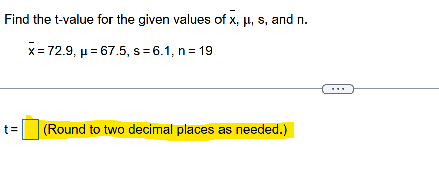 Solved Find the t-value for the given values of xˉ,μ,s, and | Chegg.com