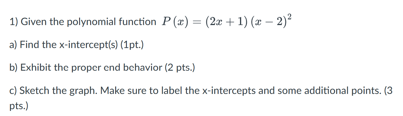 Solved 1) Given the polynomial function P(x)=(2x+1)(x−2)2 a) | Chegg.com