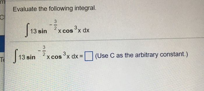 Solved Evaluate the following integral. integral 13 | Chegg.com