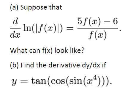 Solved (a) Suppose that dxdln(∣f(x)∣)=f(x)5f(x)−6. What can | Chegg.com