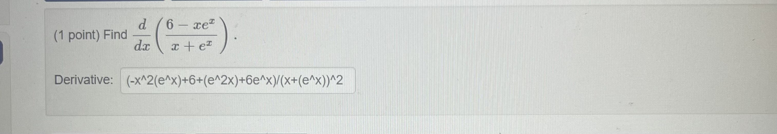 Solved (1 point) Find dxd(x+ex6−xex) Derivative: | Chegg.com