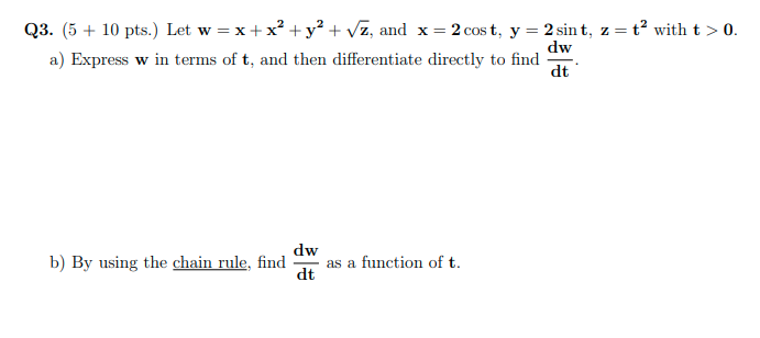 Solved Q3. pts.w=x+x2+y2+z2, ﻿and x=2cost,y=2sint,z=t2 ﻿with | Chegg.com