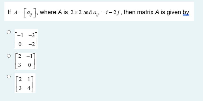 Solved If A Aij Where A Is 2×2 And Aiji−2j Then Matrix 