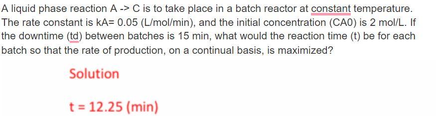 Solved A liquid phase reaction A -> C is to take place in a | Chegg.com