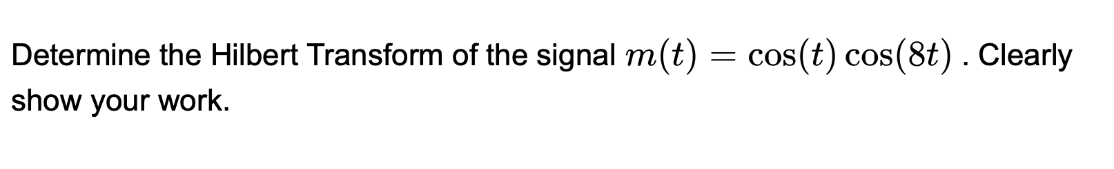 Solved Determine the Hilbert Transform of the signal m(t) = | Chegg.com