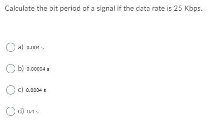 Solved Calculate the bit period of a signal if the data rate | Chegg.com