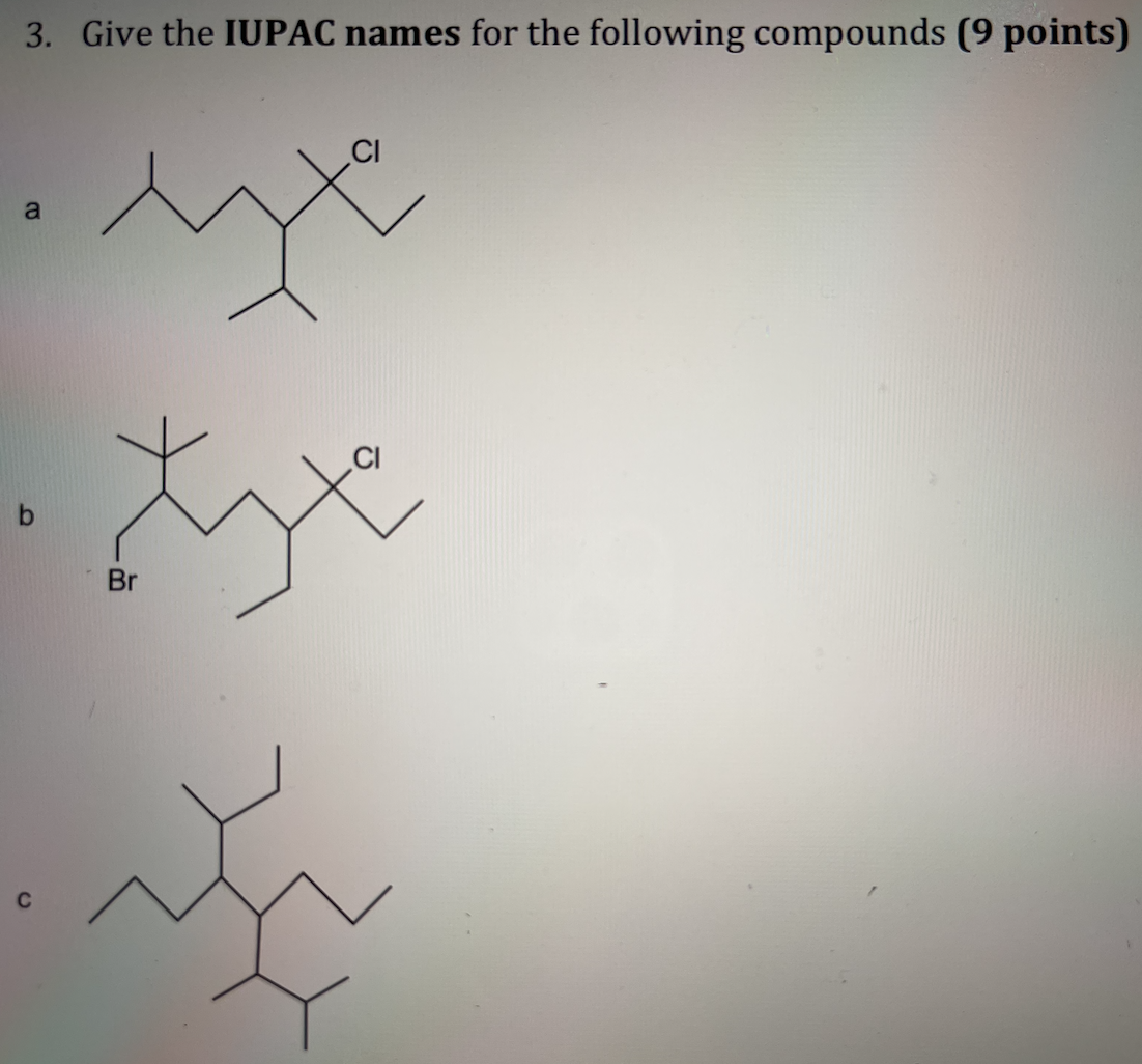 Solved 3. Give the IUPAC names for the following compounds ( | Chegg.com