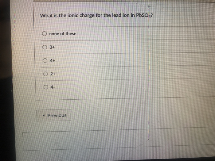 Solved What is the ionic charge for the lead ion in PbSO4? O | Chegg.com