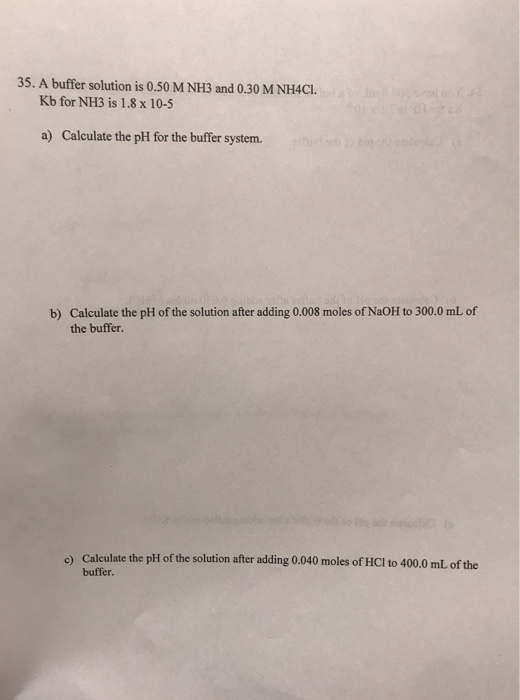 Solved 35. A buffer solution is 0.50 M NH3 and 0.30 M NH4CI. | Chegg.com
