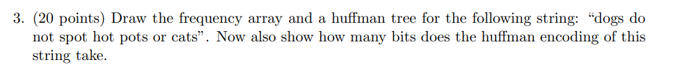 Solved 3. (20 points) Draw the frequency array and a huffman | Chegg.com