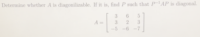 Solved Determine whether A is diagonalizable. If it is, find | Chegg.com