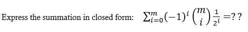 Solved Express the summation in closed form: 20(–1)' ("!) 2 | Chegg.com