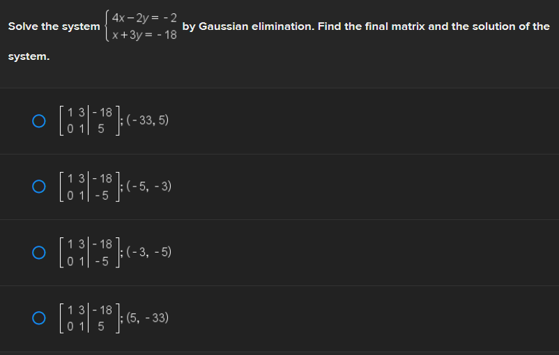 Solved Solve the system 4x-2y=-2x+3y=-18 ﻿by Gaussian | Chegg.com