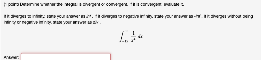 Solved (1 point) Determine whether the integral is divergent | Chegg.com