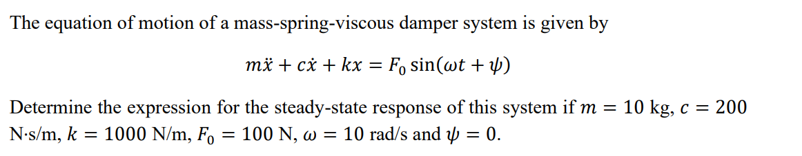[Solved]: The equation of motion of a mass-spring-viscous