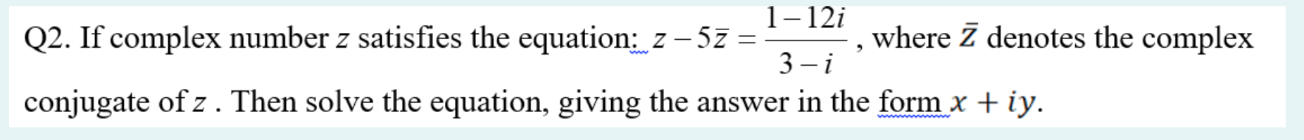 Solved 9 1-12i Q2. If complex number z satisfies the | Chegg.com