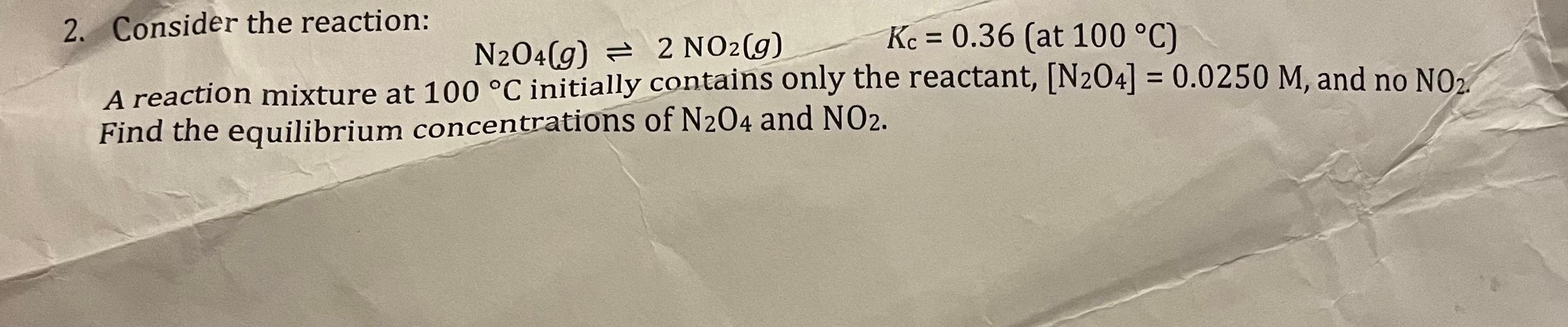 2. Consider the reaction: N2O4(g)⇌2NO2(g)Kc=0.36 (at | Chegg.com