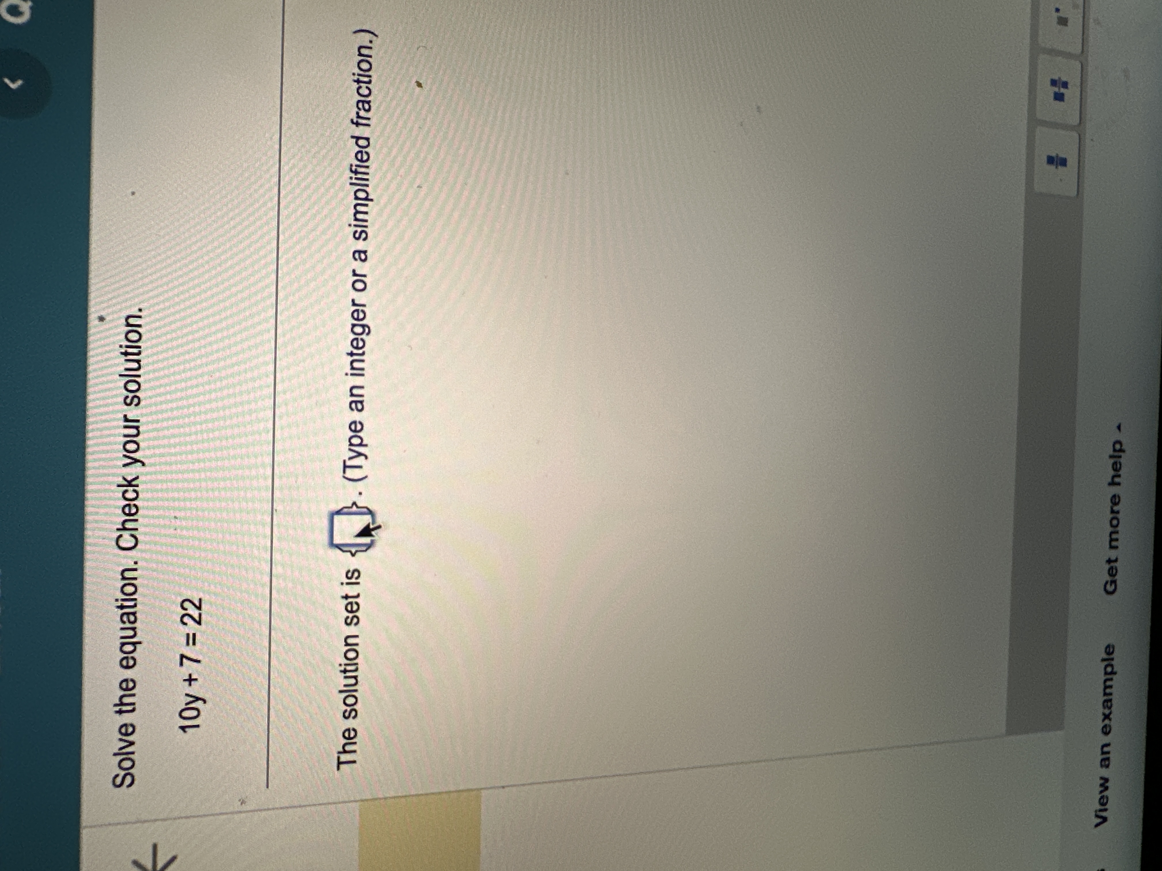 Solved Solve the equation. Check your solution.10y+7=22The | Chegg.com