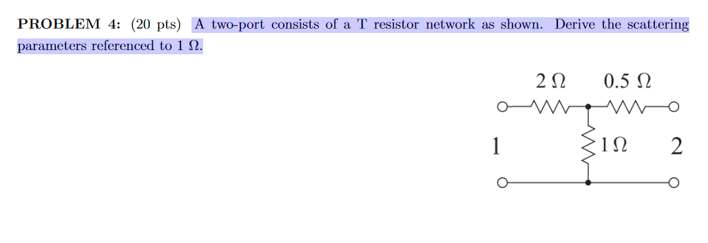Solved PROBLEM 4: (20 pts) A two-port consists of a T | Chegg.com