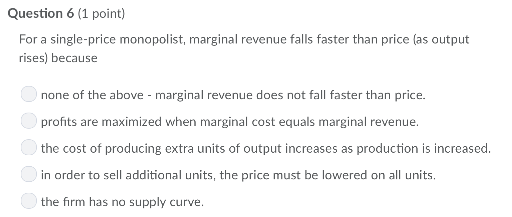 Solved Question 6 (1 point) For a single-price monopolist, | Chegg.com