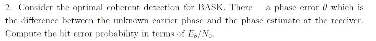 Solved 2. Consider the optimal coherent detection for BASK. | Chegg.com