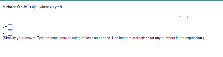 Solved Minimize Q=3x2+6y2, where x+y=9 x=y= (Simplify your | Chegg.com
