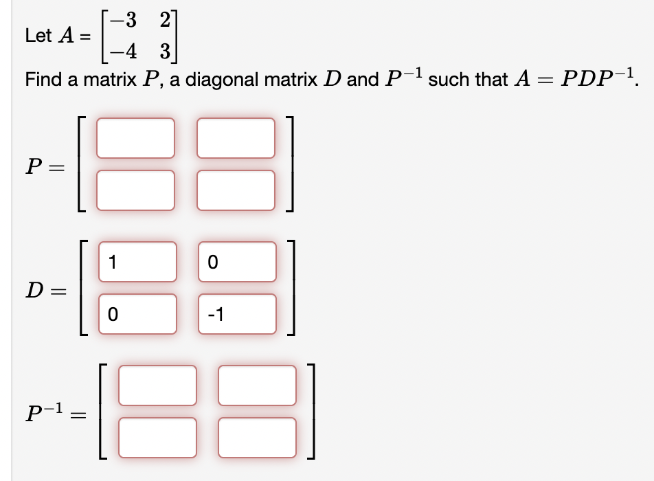 Solved Let A=[−3−423] Find a matrix P, a diagonal matrix D | Chegg.com