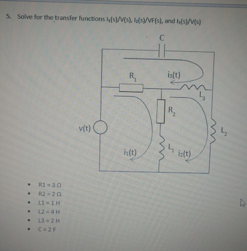 Solved 5. Solve for the transfer functions l(s)/v(s), | Chegg.com