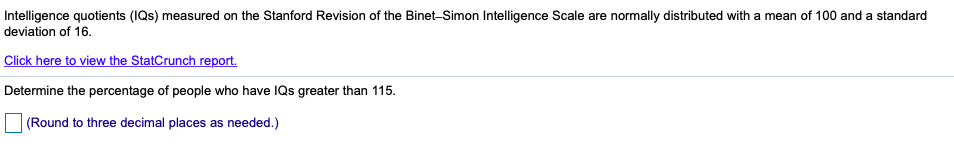 Solved Intelligence quotients (IQs) measured on the Stanford | Chegg.com Solved Intelligence quotients (IQs) measured on the Stanford | Chegg.com