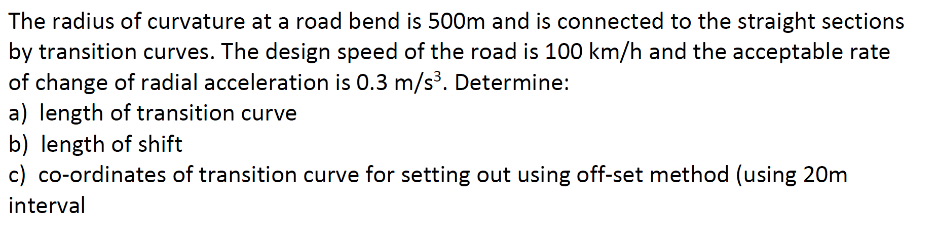 Solved The radius of curvature at a road bend is 500m and is | Chegg.com