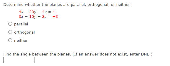 [Solved]: Determine whether the planes are parallel, orthog
