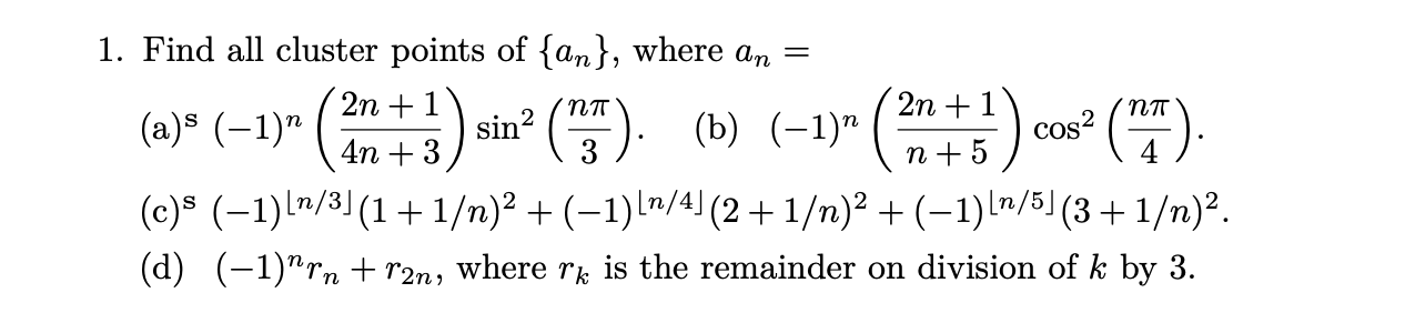 Solved 1. Find all cluster points of {an}, where an= ( a) | Chegg.com