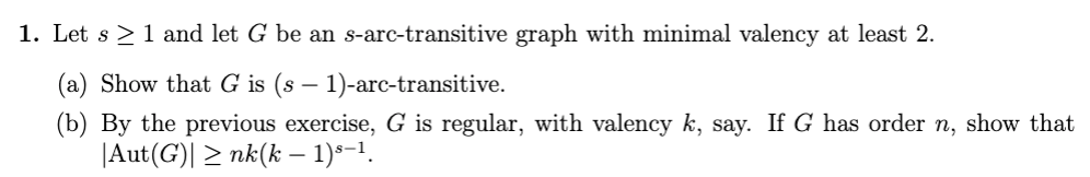 1. Let s> 1 and let G be an s-arc-transitive graph | Chegg.com