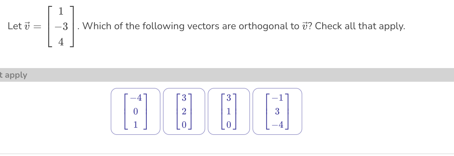 Solved Let v=⎣⎡1−34⎦⎤. Which of the following vectors are | Chegg.com