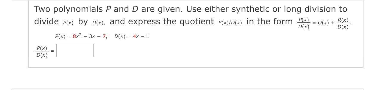 Solved Two polynomials P and D are given. Use either | Chegg.com Solved Two polynomials P and D are given. Use either | Chegg.com