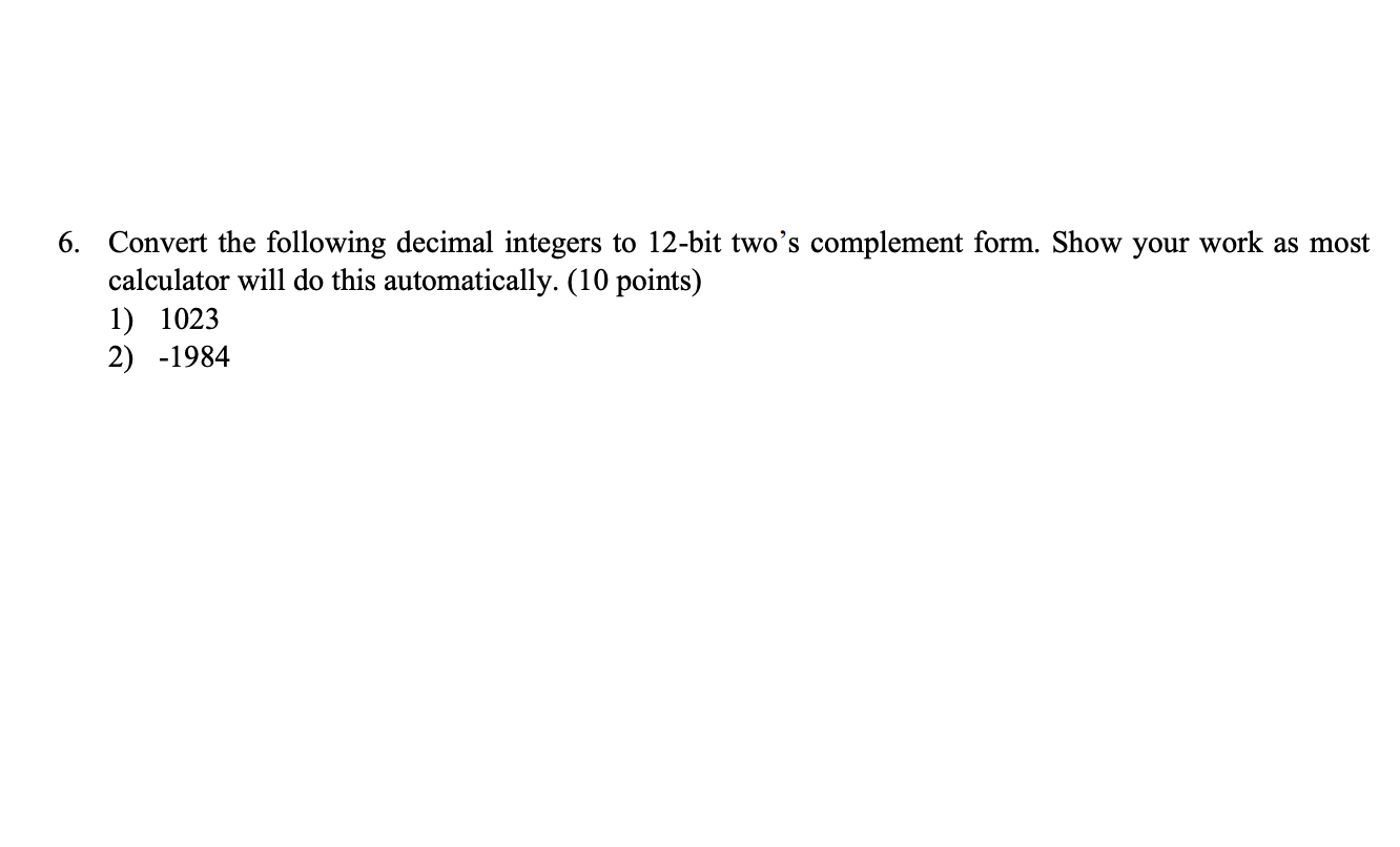Solved 6. Convert the following decimal integers to 12-bit | Chegg.com Solved 6. Convert the following decimal integers to 12-bit | Chegg.com