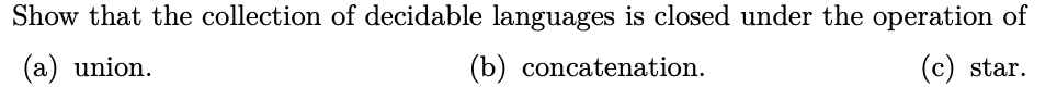 Solved Show that the collection of decidable languages is | Chegg.com