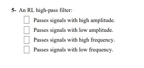 Solved 5- An RL high-pass filter: Passes signals with high | Chegg.com
