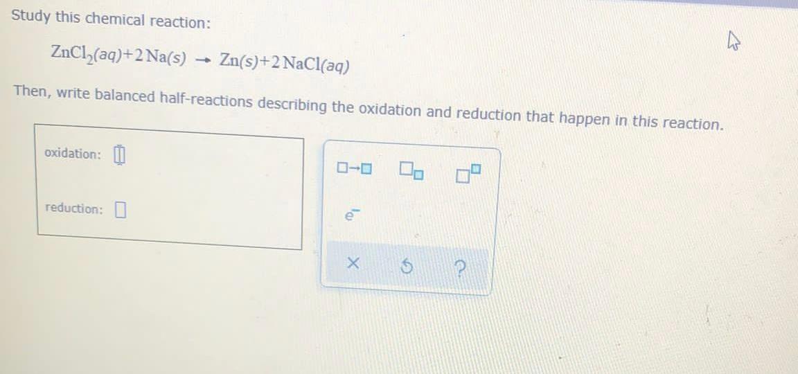 Solved Study this chemical reaction: ZnCl2(aq)+2 Na(s) - | Chegg.com