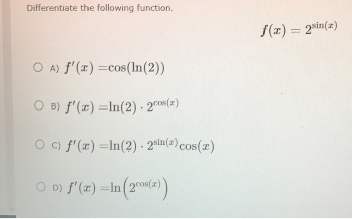 Solved Differentiate the following function. f (x) = 2 ^sin | Chegg.com