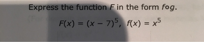 Solved Express the function F in the form fog. F(x) = (x - | Chegg.com