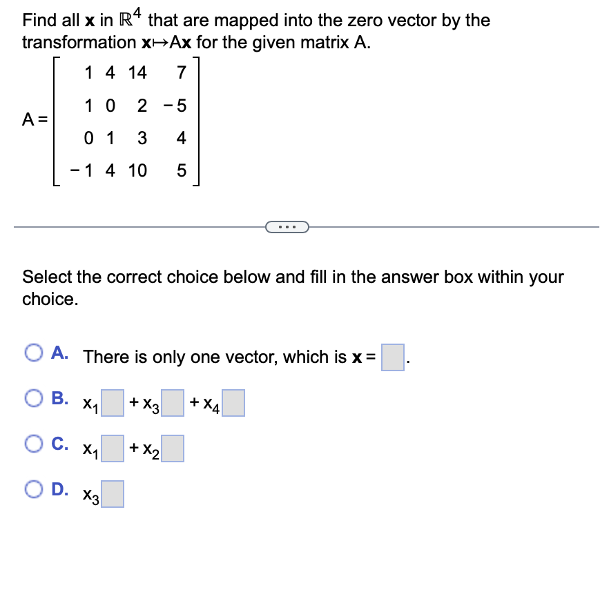 Solved Find all x in R4 that are mapped into the zero vector | Chegg.com