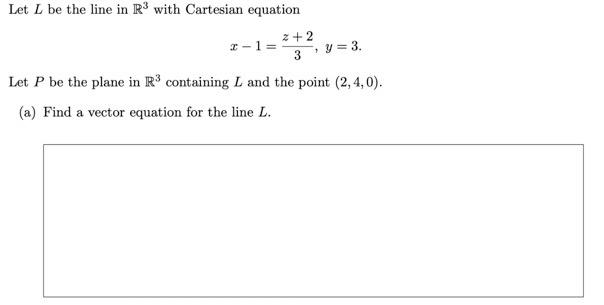 Solved Let L be the line in R3 with Cartesian equation 2-1= | Chegg.com