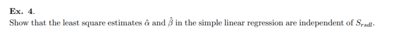 Solved Ex. 4. Show that the least square estimates â and ß | Chegg.com