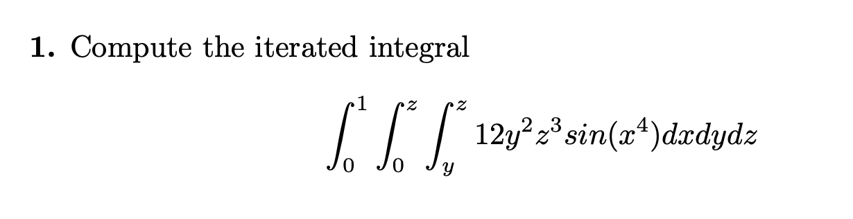 Solved 1. Compute the iterated integral | Chegg.com
