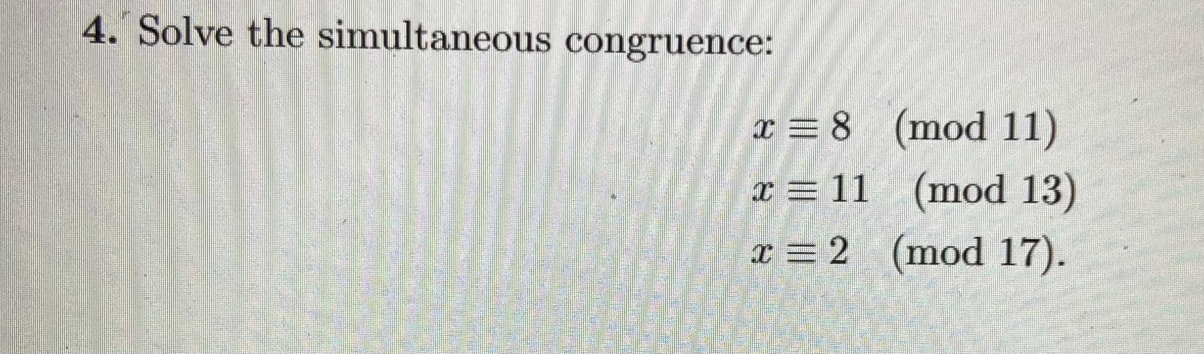 Solved 4. Solve the simultaneous congruence: x = 8 (mod 11) | Chegg.com