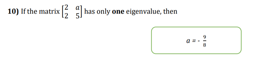 Solved If the matrix [2a25] ﻿has only one eigenvalue, then | Chegg.com